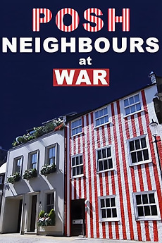 ‎Posh Neighbours at War (2016) directed by Tom Pearson • Reviews, film ...