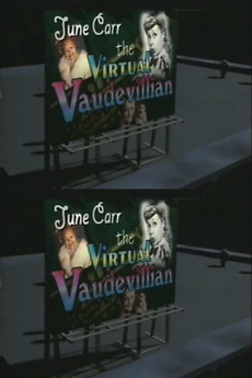 ‎June Carr: The Virtual Vaudevillian (1997) directed by Tim Ormond ...
