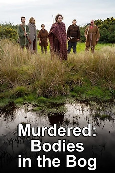‎Murdered: The Bodies in the Bog • Film + cast • Letterboxd