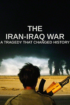 ‎The Iran-Iraq War: A Tragedy That Changed History (2021) directed by ...