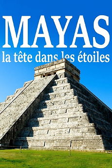 ‎Mayas, la tête dans les étoiles (2018) directed by Stephen Rooke ...