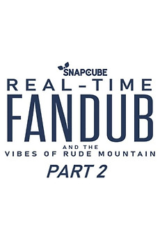 ‎SnapCube's Real-Time Fandub and the Vibes of Rude Mountain - Part 2 ...