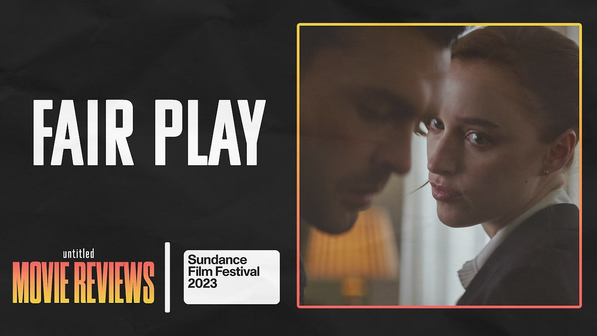 Sundance 2023: Fair Play | Review, a story by Untitled: Movie Reviews ... Sundance 2023: Fair Play | Review, a story by Untitled: Movie Reviews ...