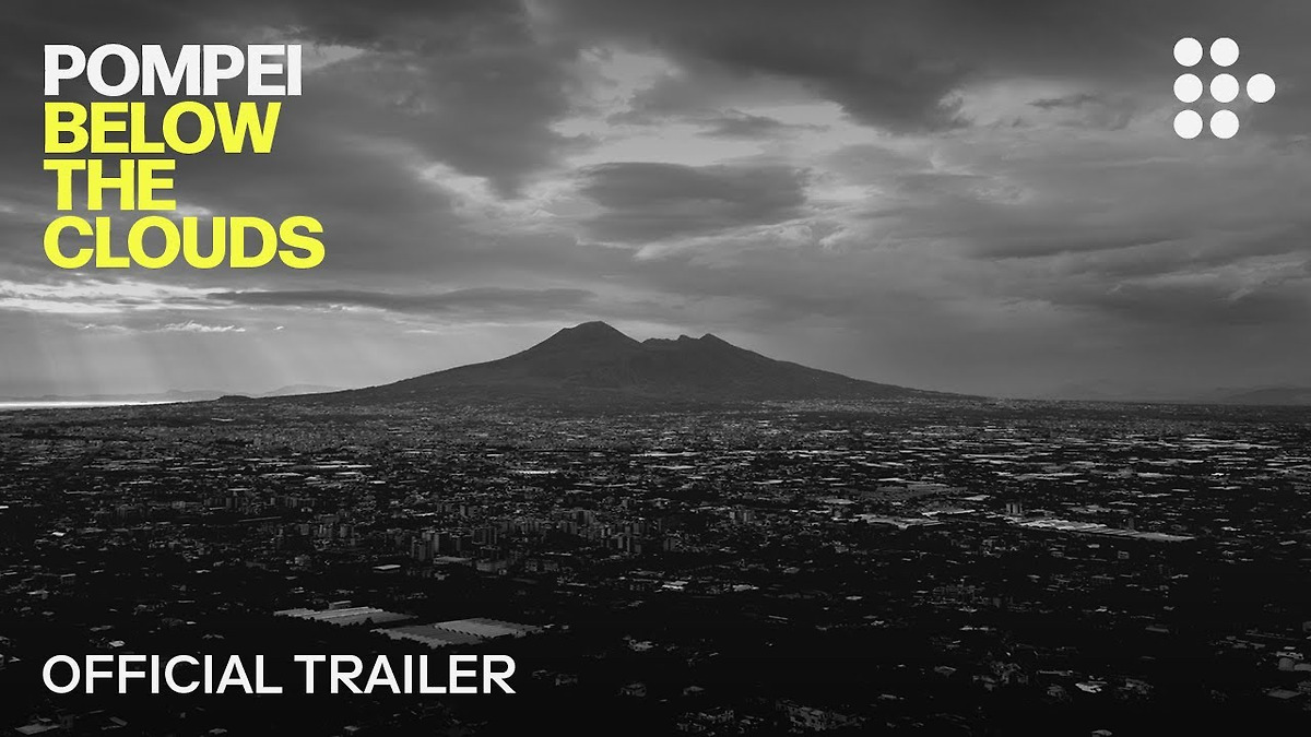 ‎POMPEI: BELOW THE CLOUDS | Official Trailer, a story by MUBI • Letterboxd